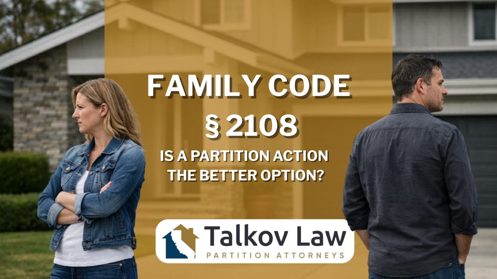 Family Code § 2108 - Is a Partition Action the Better Option? - Talkov ...
